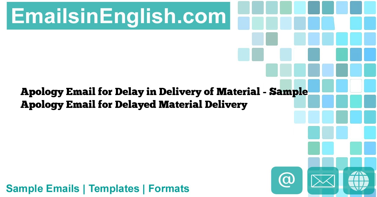 Apology Email for Delay in Delivery of Material - Sample Apology Email ...
