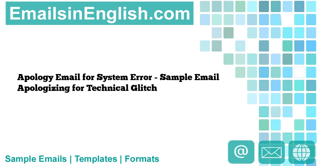 Apology Email for System Error - Sample Email Apologizing for Technical ...