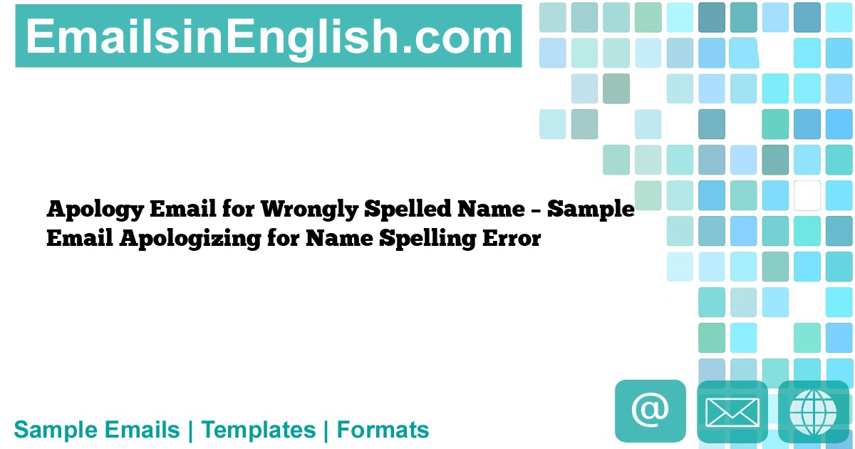 Apology Email for Wrongly Spelled Name – Sample Email Apologizing for ...