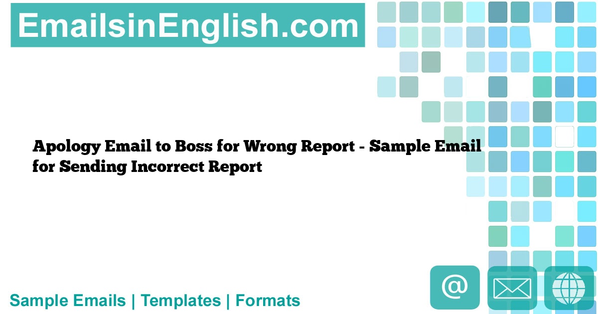 Apology Email to Boss for Wrong Report - Sample Email for Sending ...
