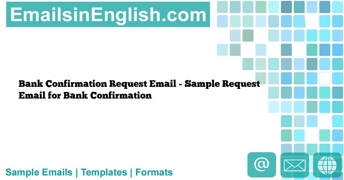 Bank Confirmation Request Email - Sample Request Email for Bank ...