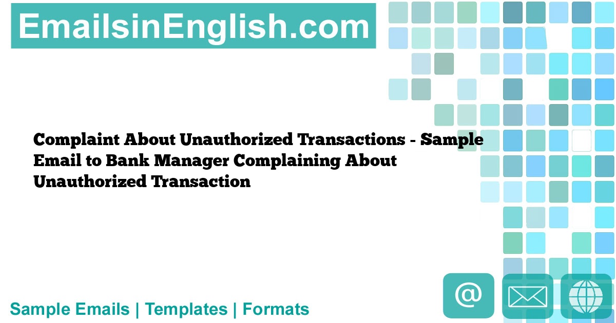 Complaint About Unauthorized Transactions - Sample Email to Bank ...
