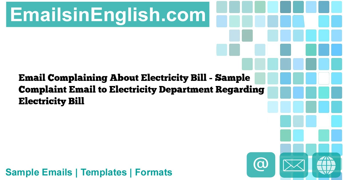 Email Complaining About Electricity Bill - Sample Complaint Email to ...