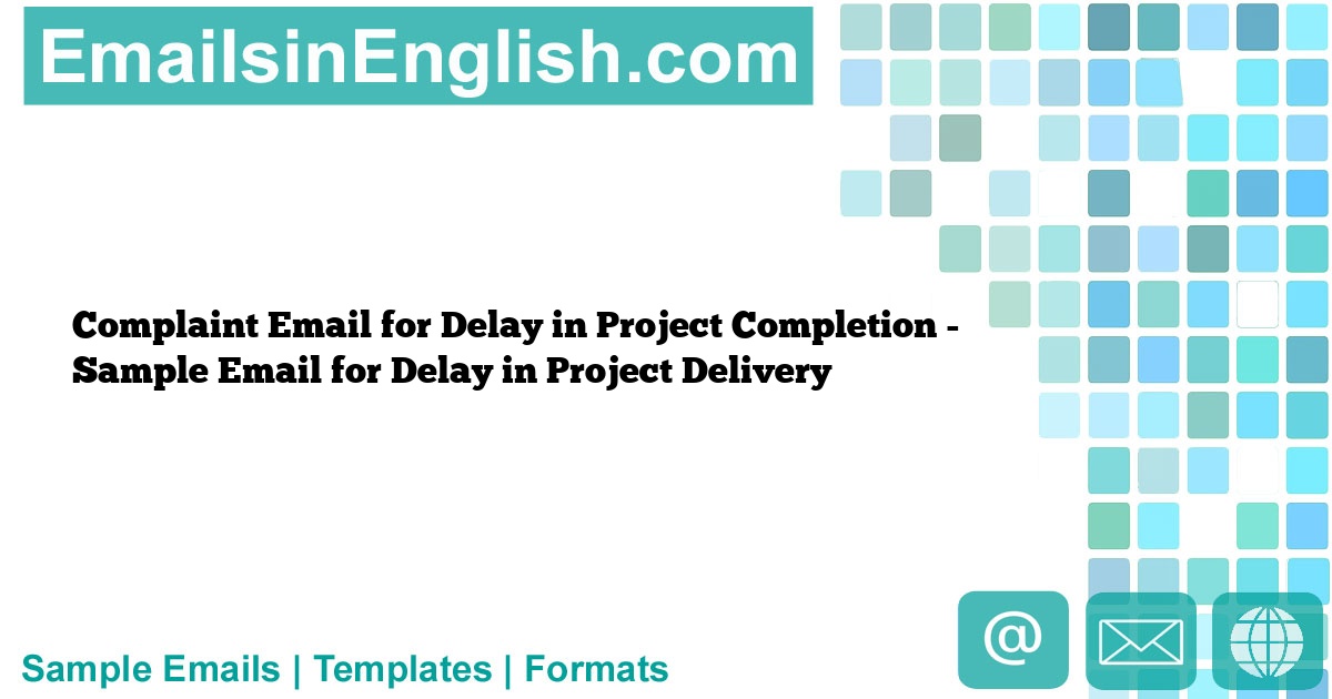 Complaint Email for Delay in Project Completion - Sample Email for ...