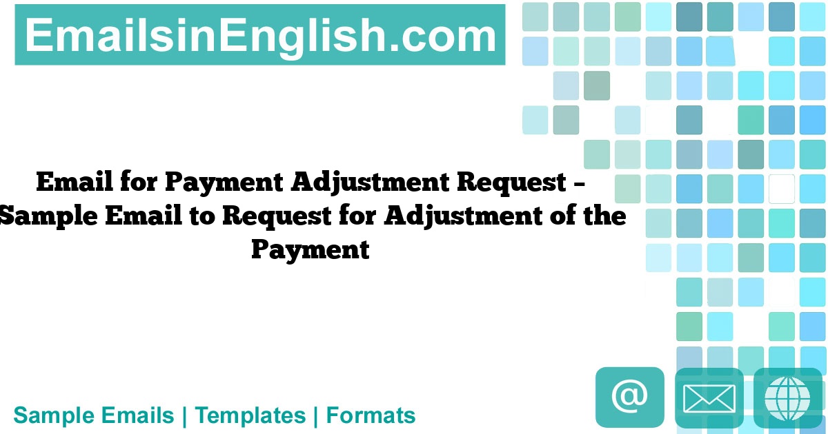 Email for Payment Adjustment Request - Sample Email to Request for ...