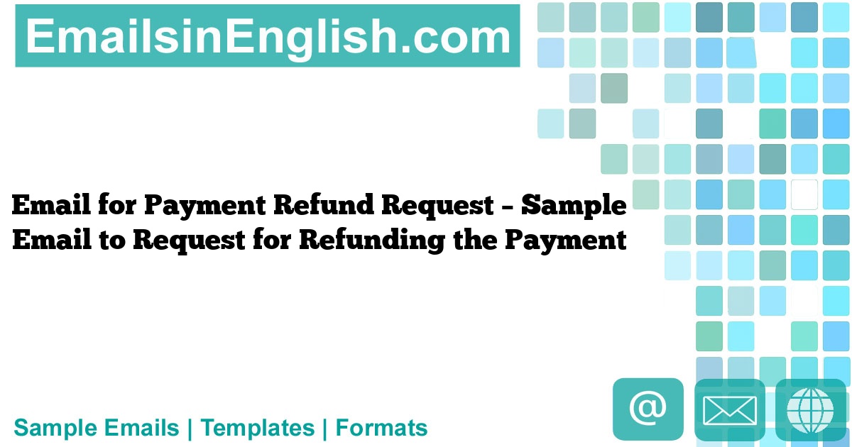 Email for Payment Refund Request - Sample Email to Request for ...