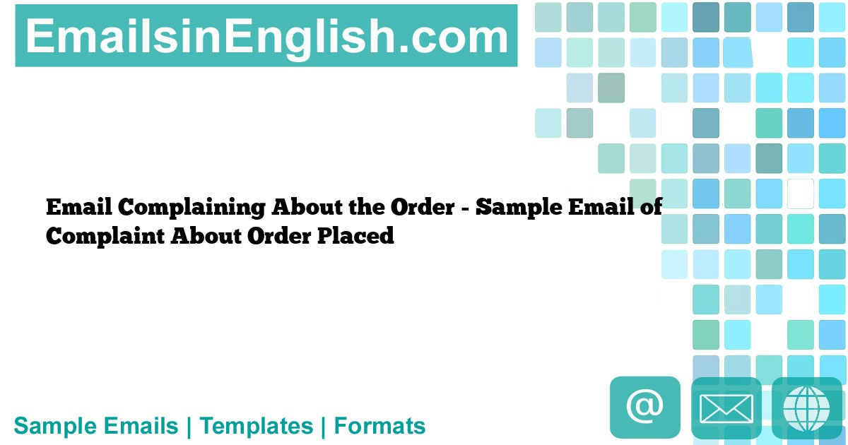 Email Complaining About the Order - Sample Email of Complaint About ...