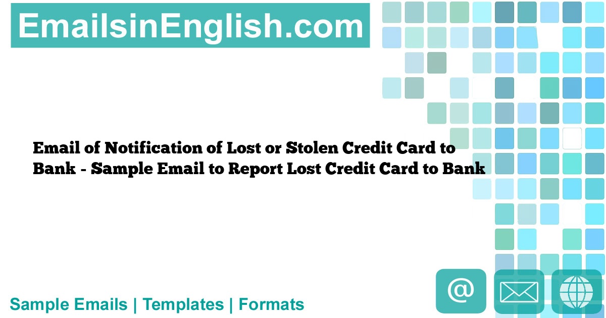 Email of Notification of Lost or Stolen Credit Card to Bank - Sample ...