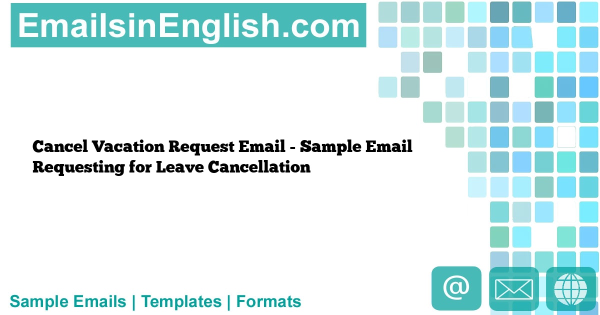 Cancel Vacation Request Email - Sample Email Requesting for Leave ...