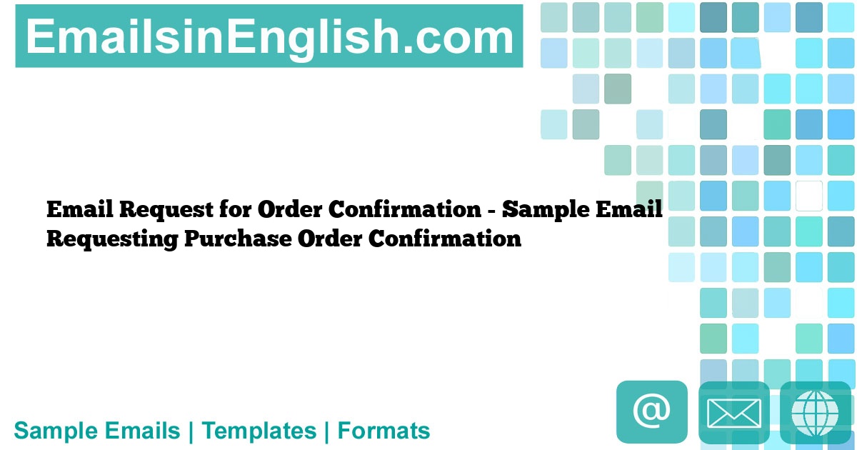 Email Request for Order Confirmation - Sample Email Requesting Purchase ...