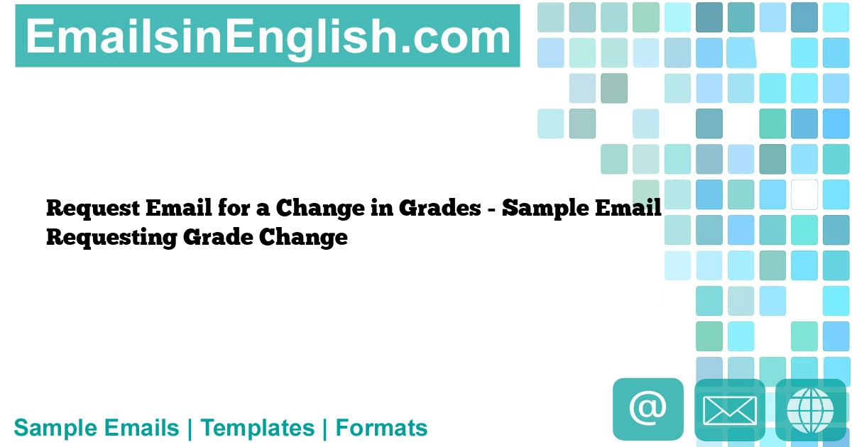 Request Email for a Change in Grades - Sample Email Requesting Grade ...