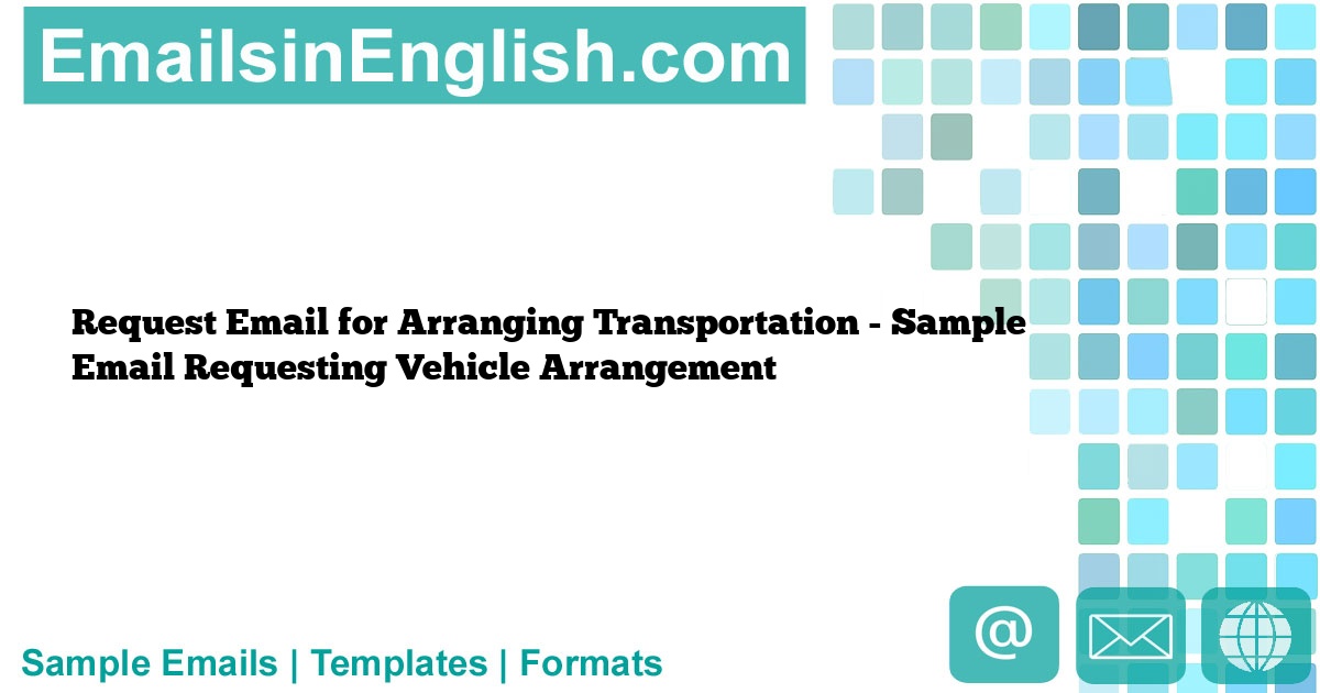 Request Email for Arranging Transportation - Sample Email Requesting ...
