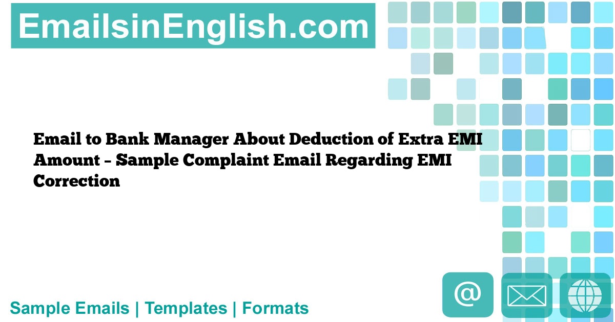 Email to Bank Manager About Deduction of Extra EMI Amount – Sample ...