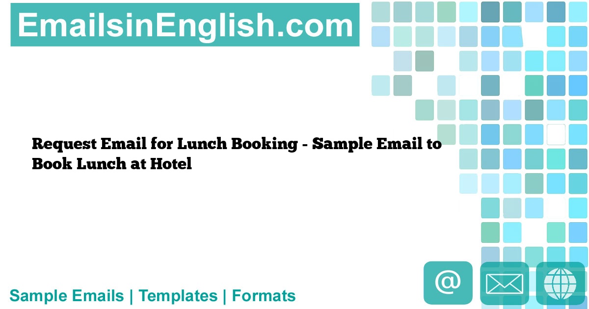 Request Email for Lunch Booking - Sample Email to Book Lunch at Hotel ...