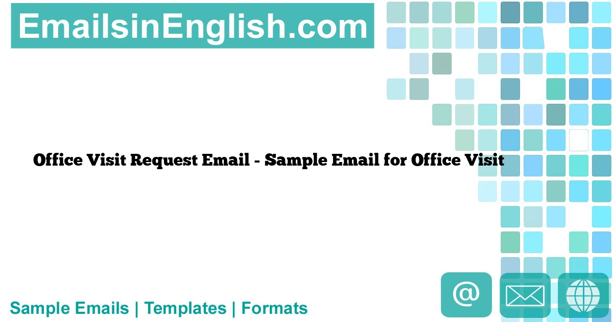 Office Visit Request Email - Sample Email for Office Visit - Emails In ...