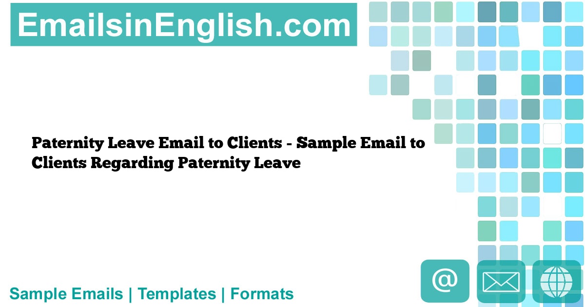 Paternity Leave Email to Clients - Sample Email to Clients Regarding ...