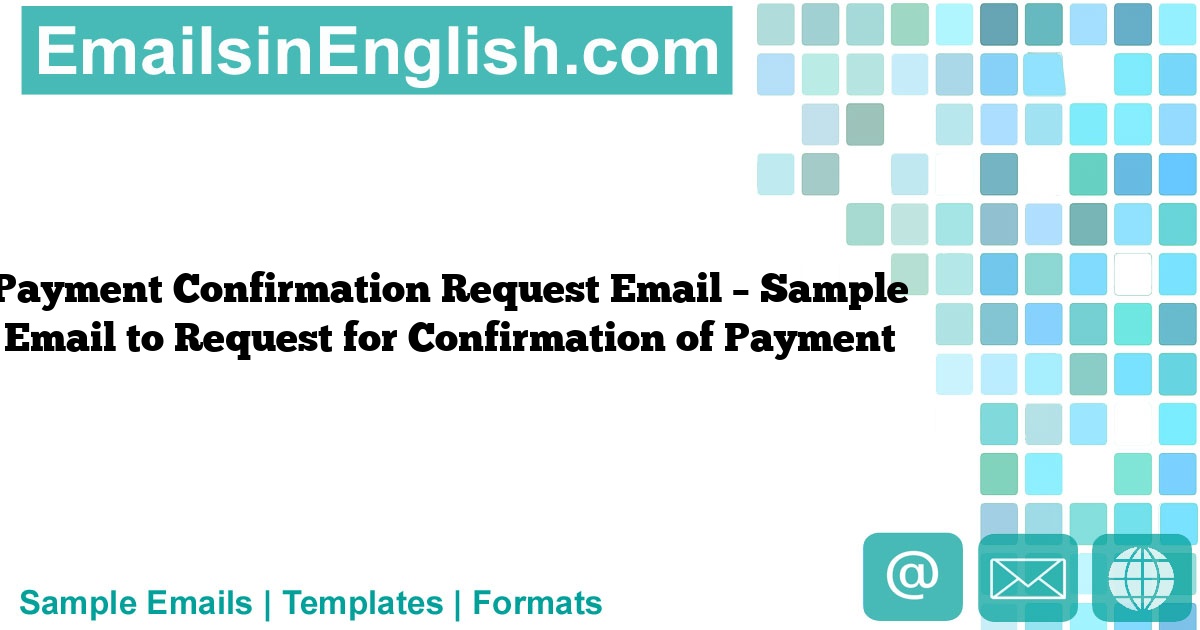 Payment Confirmation Request Email - Sample Email to Request for ...