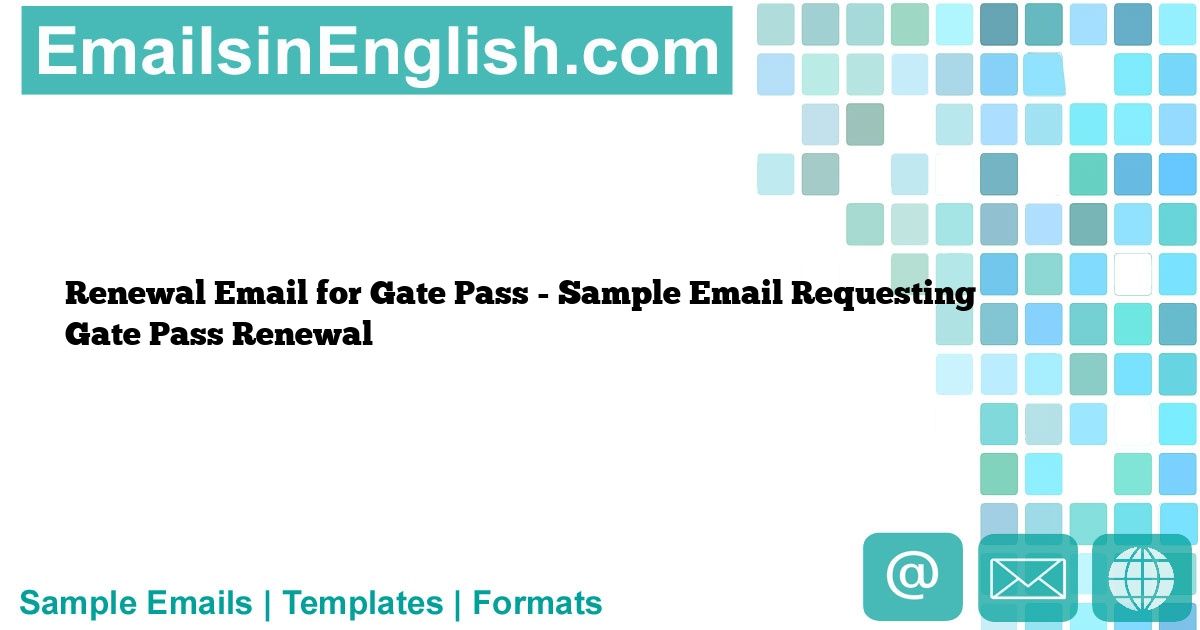 Renewal Email for Gate Pass - Sample Email Requesting Gate Pass Renewal ...