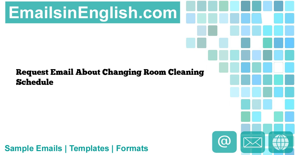 Request Email About Changing Room Cleaning Schedule – Sample Email ...