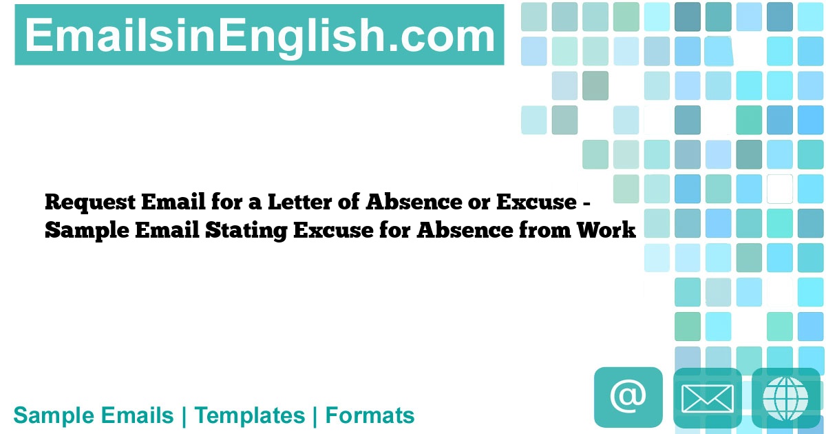 Request Email for a Letter of Absence or Excuse - Sample Email Stating ...