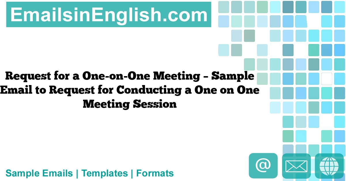 Request for a One-on-One Meeting - Sample Email to Request for ...