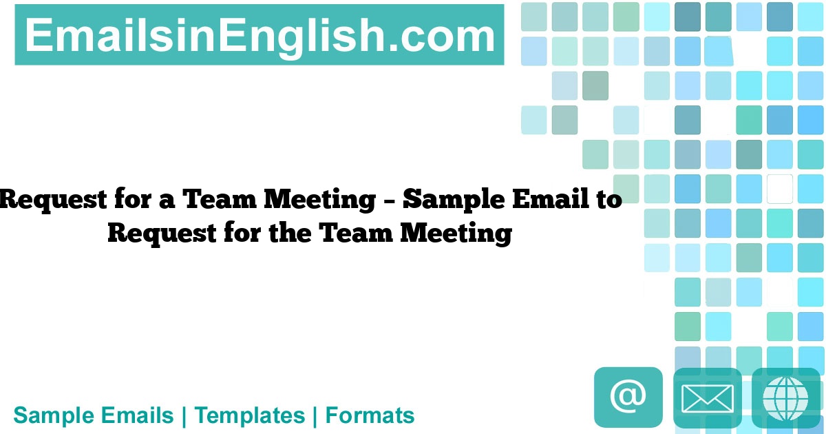 Request For A Team Meeting Sample Email To Request For The Team request-for-a-team-meeting-sample-email-to-request-for-the-team