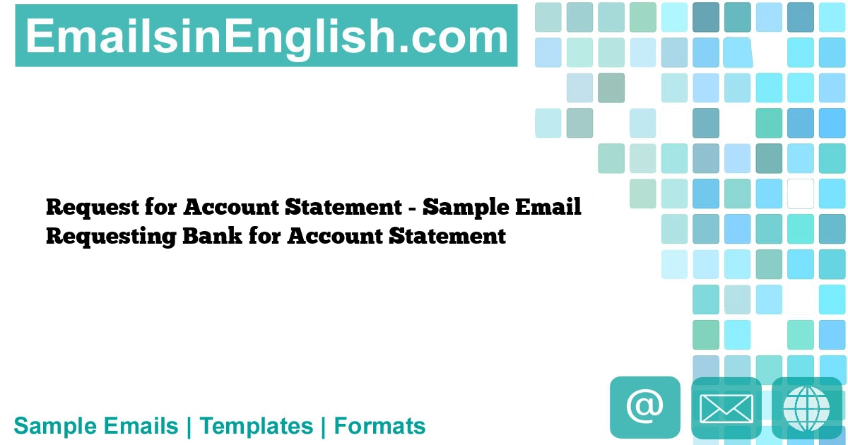 Request for Account Statement - Sample Email Requesting Bank for Account Statement - Emails In ...