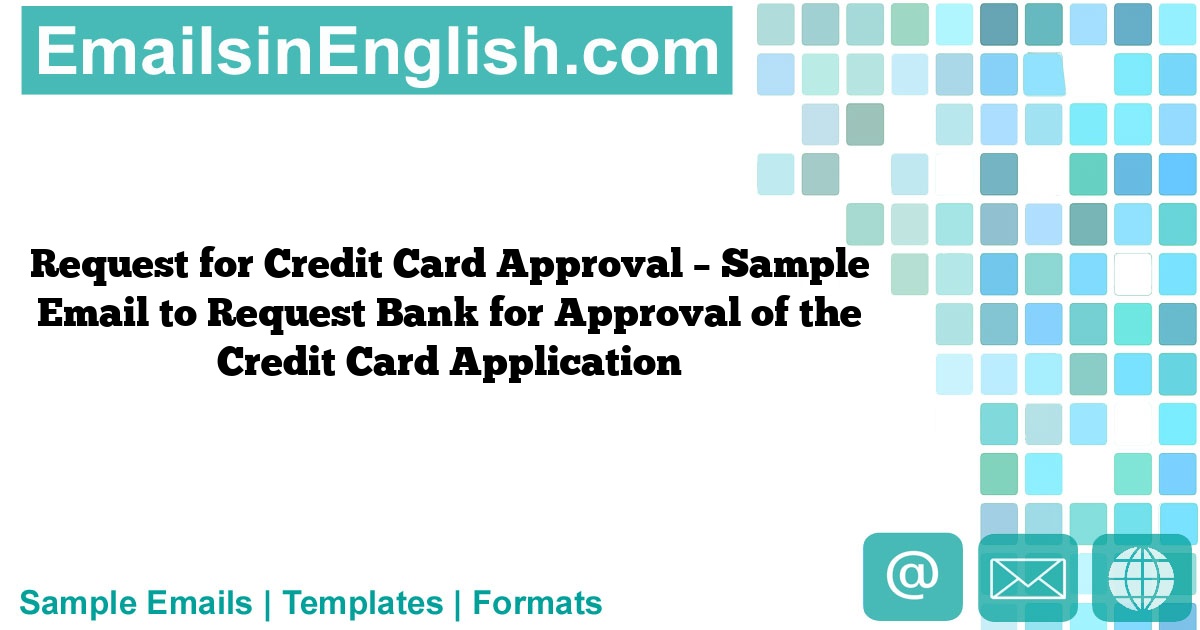 Request for Credit Card Approval - Sample Email to Request Bank for ...