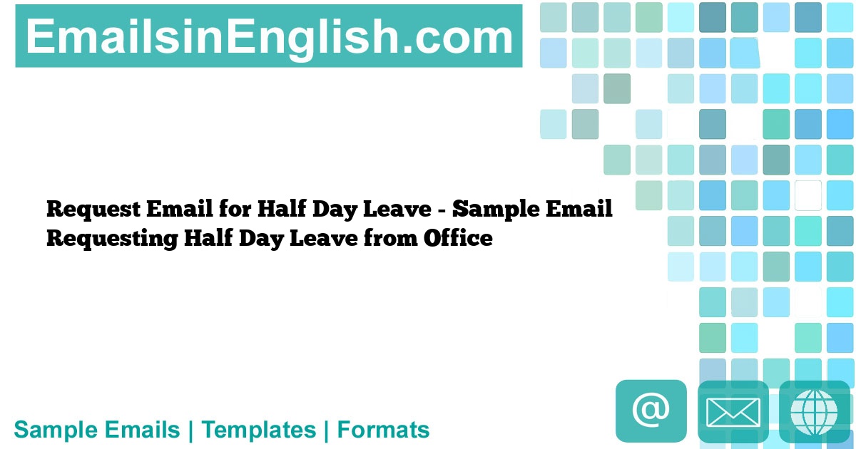 Request Email for Half Day Leave - Sample Email Requesting Half Day ...