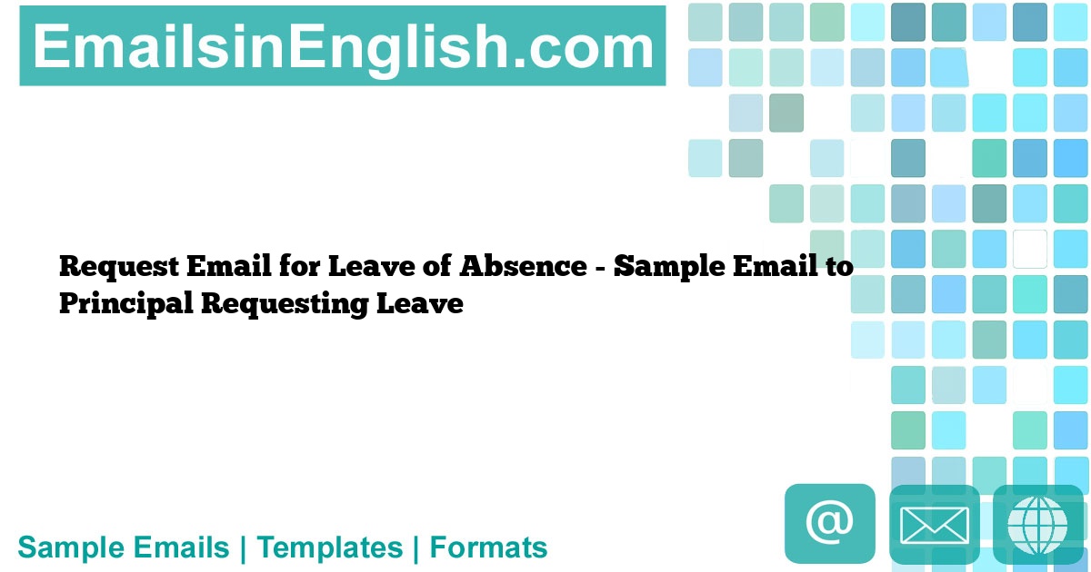 Request Email for Leave of Absence - Sample Email to Principal Requesting Leave - Emails In English