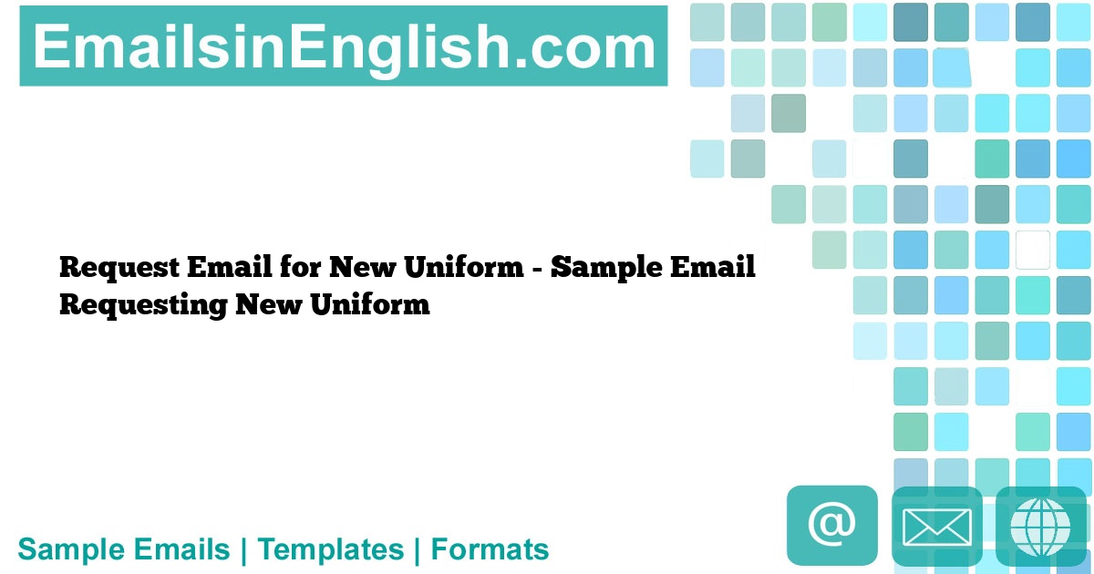 Request Email for New Uniform - Sample Email Requesting New Uniform ...