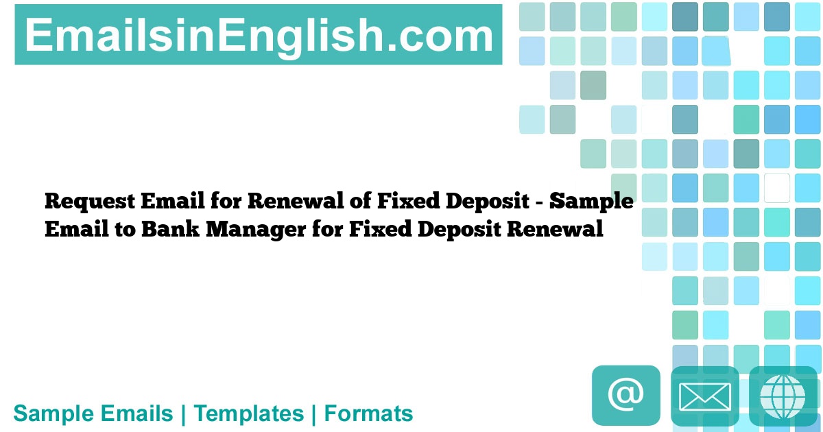 Request Email for Renewal of Fixed Deposit - Sample Email to Bank ...