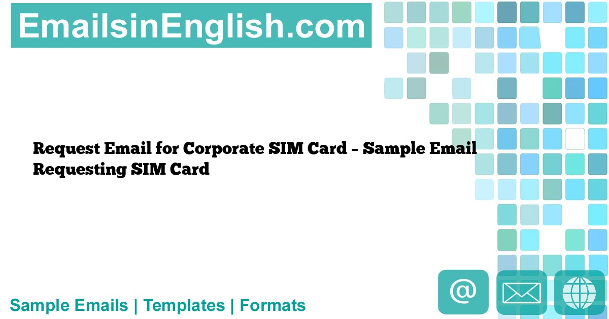 Request Email for SIM Card – Sample Email Requesting SIM Card - Emails ...