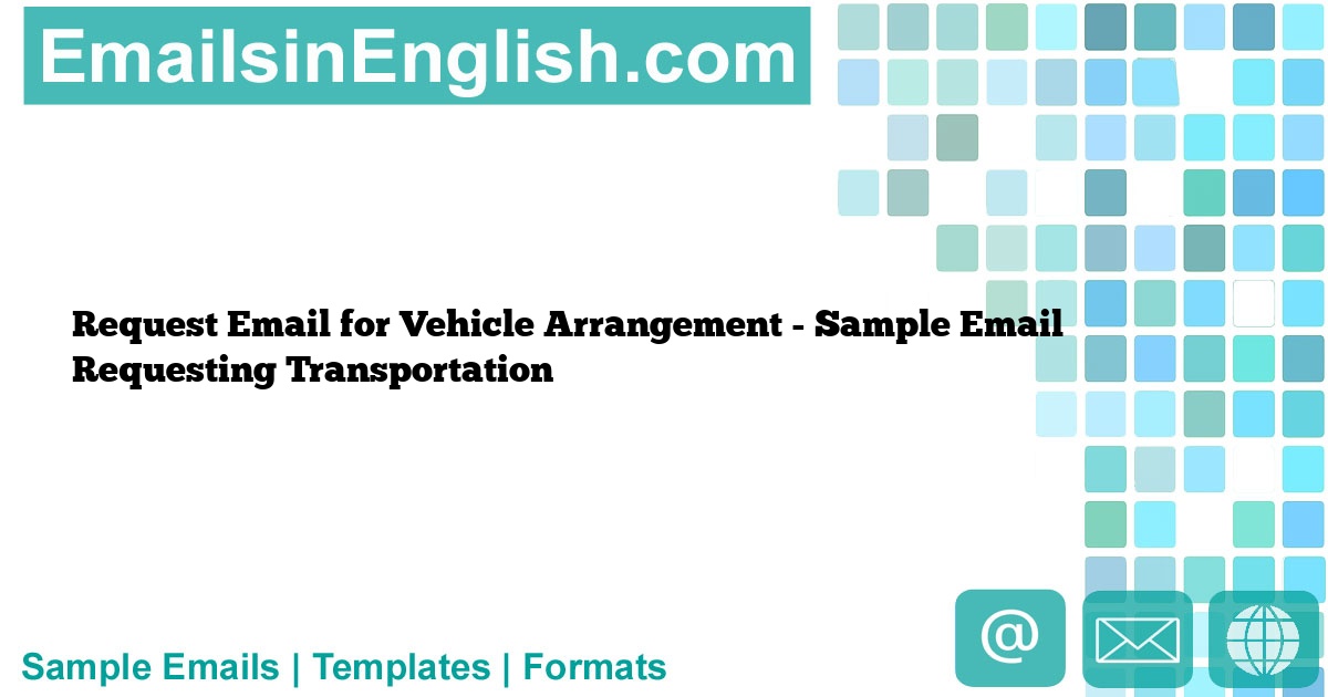 Request Email for Vehicle Arrangement - Sample Email Requesting ...