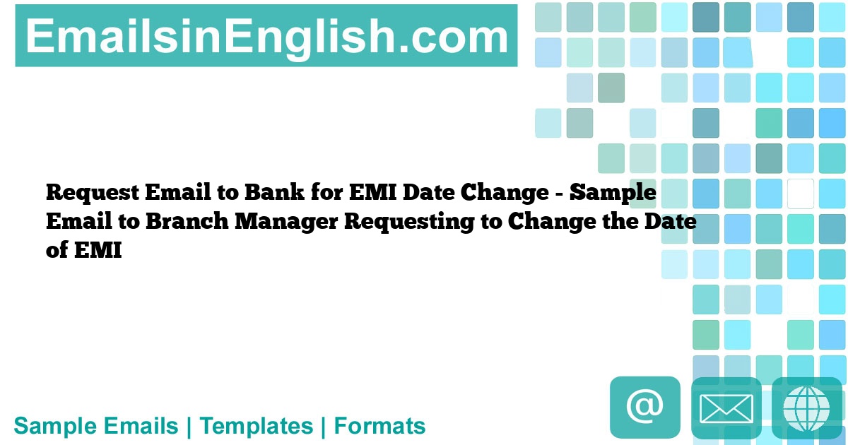 Request Email to Bank for EMI Date Change - Sample Email to Branch ...