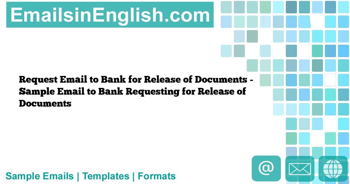 Request Email to Bank for Release of Documents - Sample Email to Bank ...