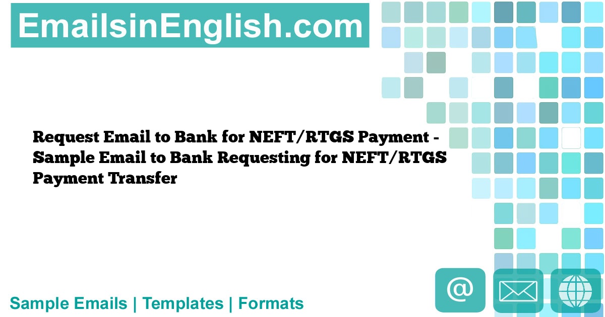 Request Email to Bank for NEFT/RTGS Payment - Sample Email to Bank ...