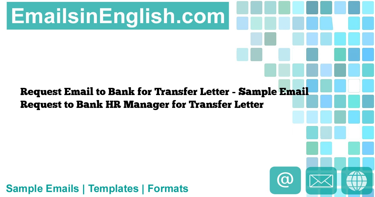 Request Email to Bank for Transfer Letter - Sample Email Request to ...