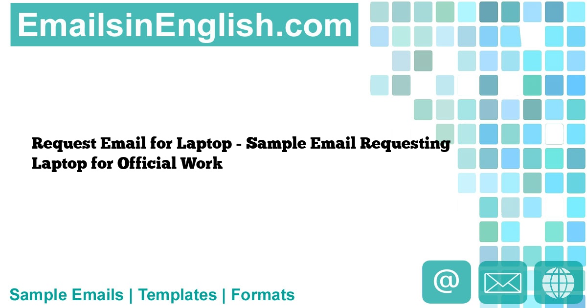 Request Email for Laptop - Sample Email Requesting Laptop for Official ...