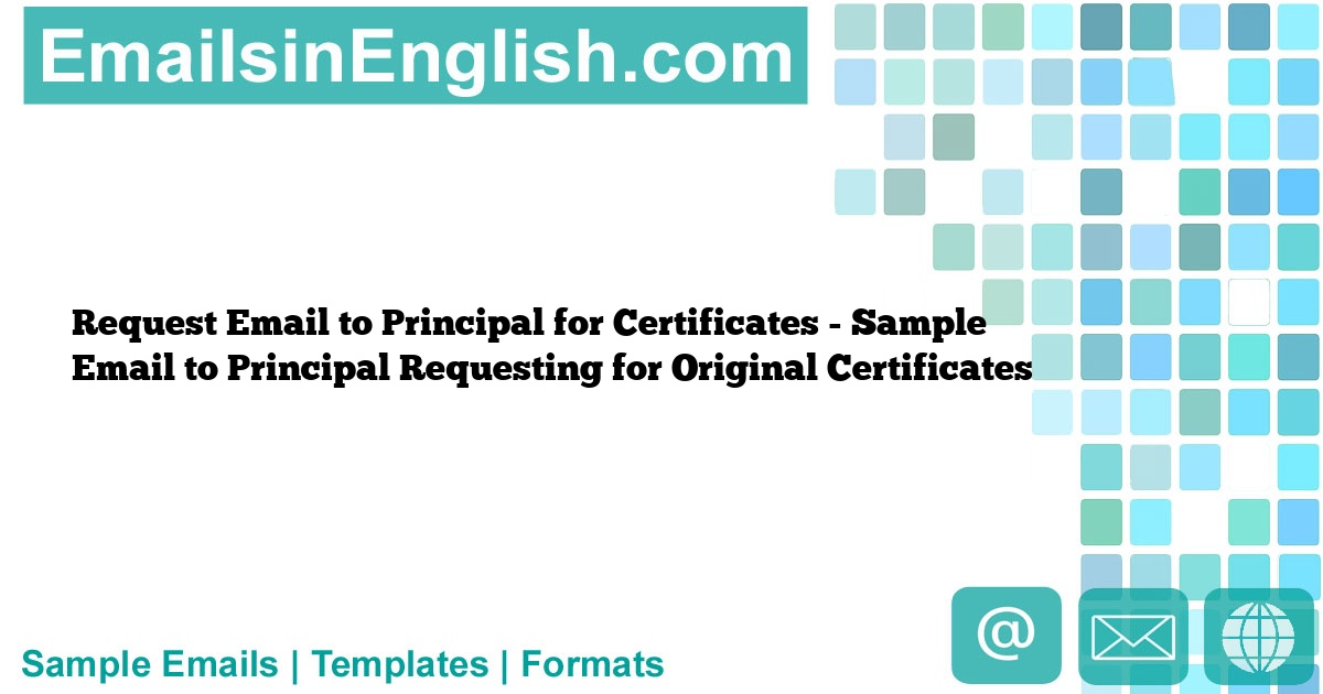 Request Email to Principal for Certificates - Sample Email to Principal ...
