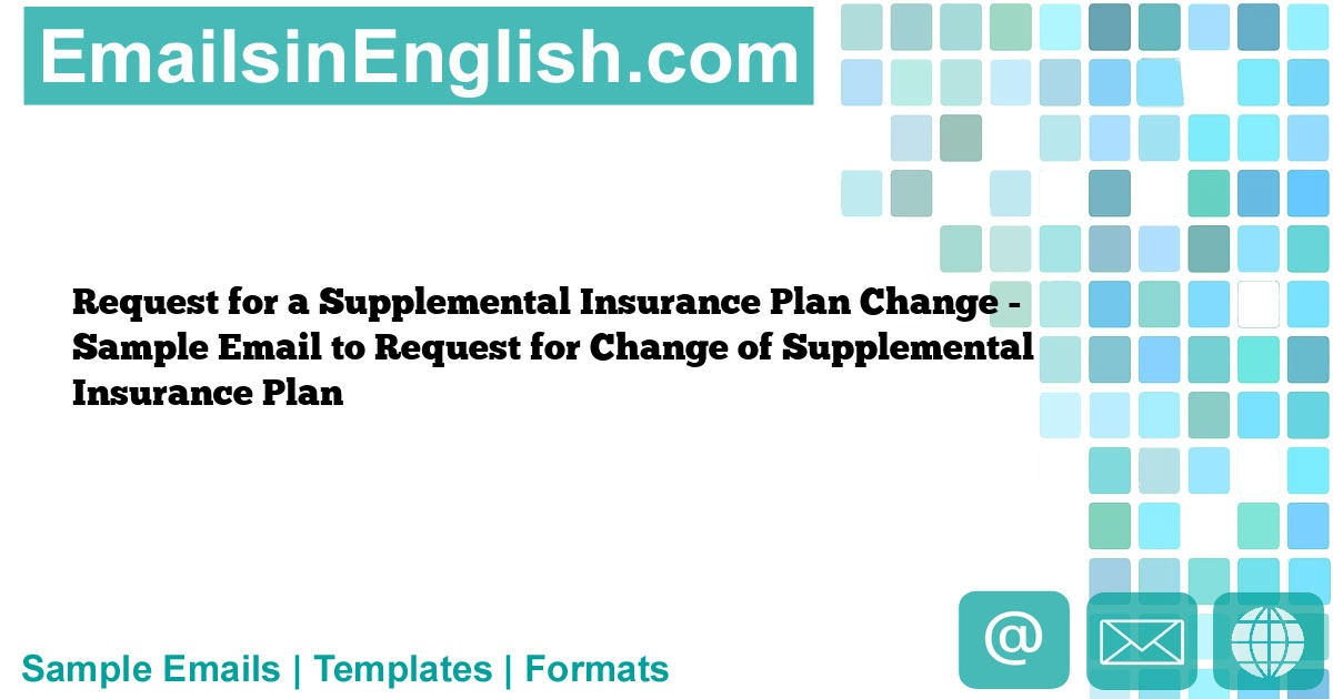 Request for a Supplemental Insurance Plan Change - Sample Email to ...