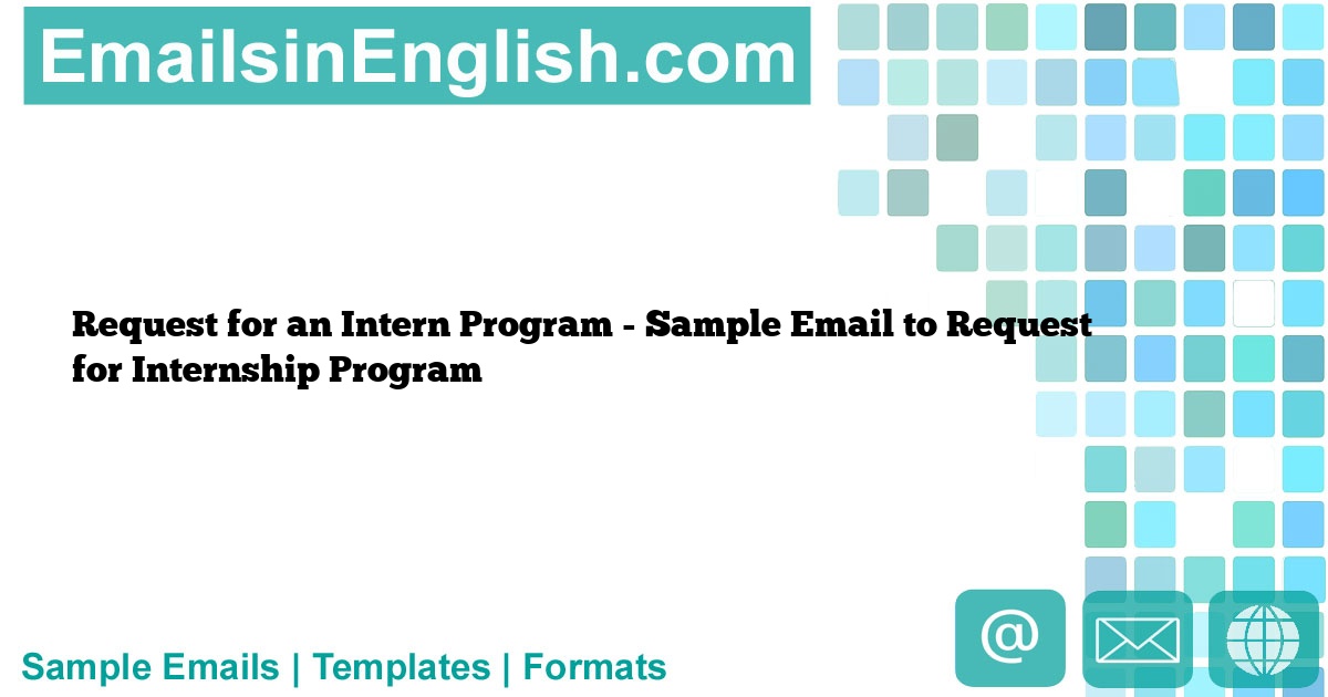 Request for an Intern Program - Sample Email to Request for Internship ...