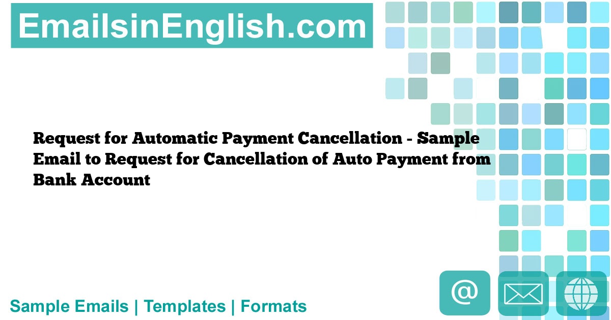 Request for Automatic Payment Cancellation - Sample Email to Request ...