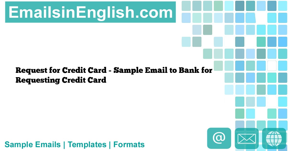 Request for Credit Card - Sample Email to Bank for Requesting Credit ...