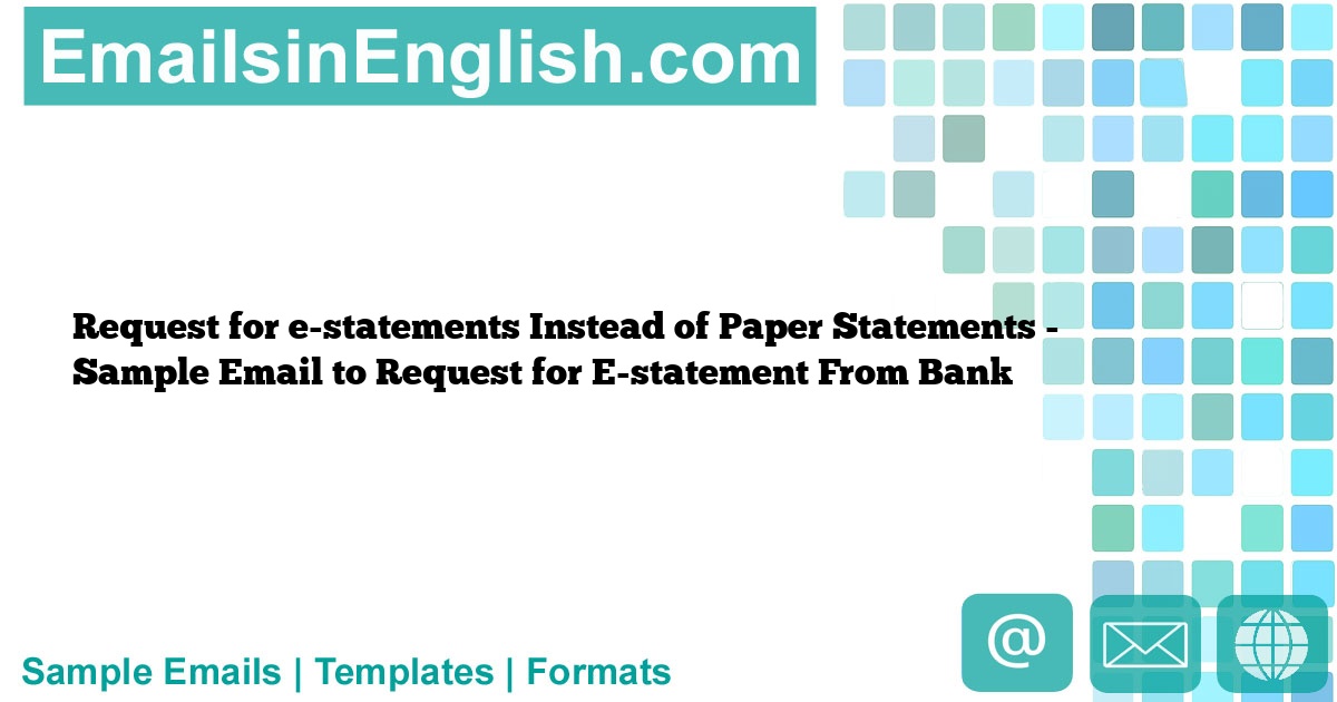 Request for e-statements Instead of Paper Statements - Sample Email to ...
