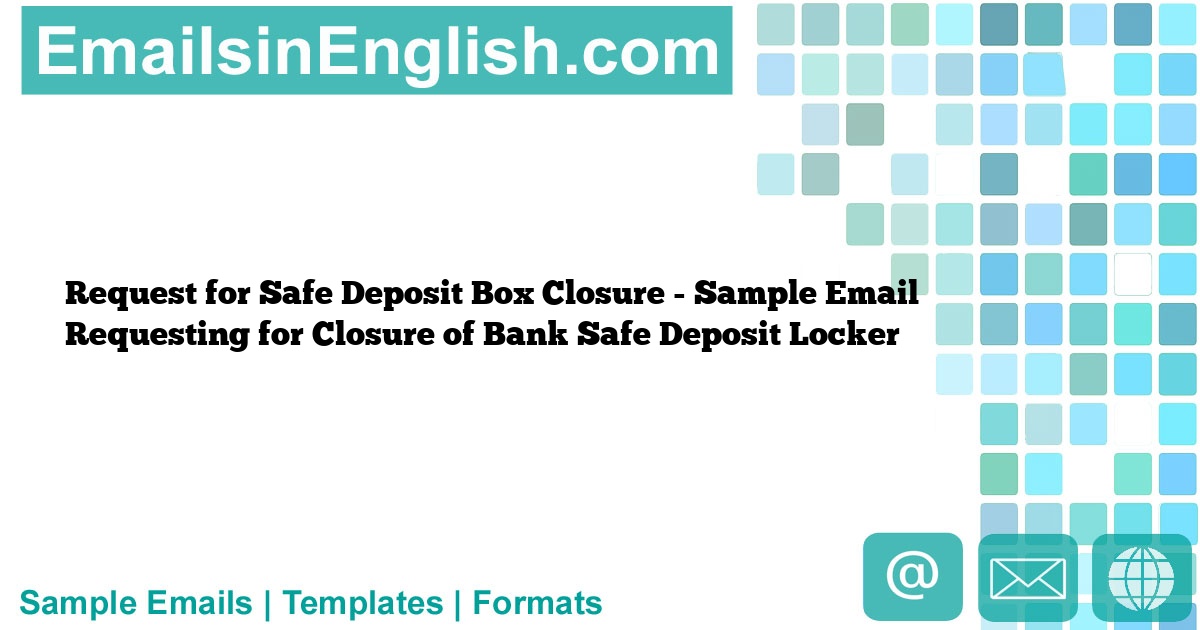 Request for Safe Deposit Box Closure - Sample Email Requesting for ...