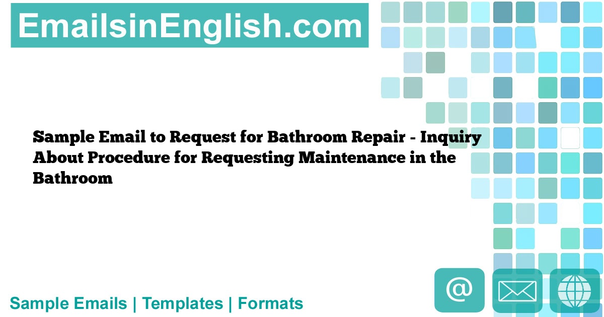Sample Email to Request for Bathroom Repair - Inquiry About Procedure ...