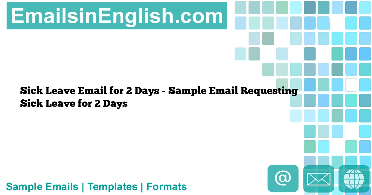 Sick Leave Email for 2 Days - Sample Email Requesting Sick Leave for 2 ...
