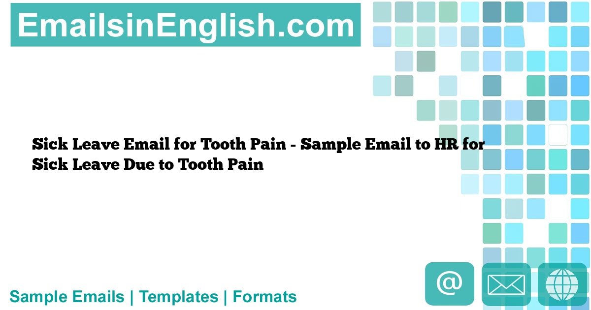 Sick Leave Email for Tooth Pain - Sample Email to HR for Sick Leave Due ...