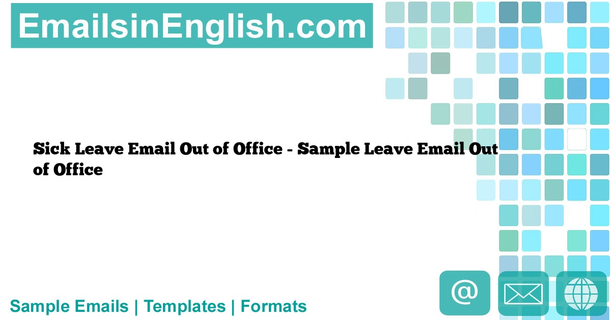 Sick Leave Email Out of Office - Sample Leave Email Out of Office ...